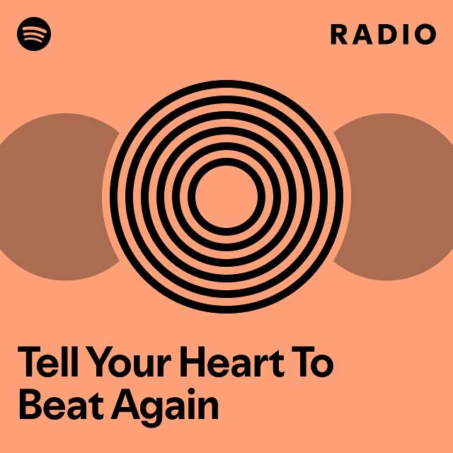 Tell Your Heart To Beat Again Radio - playlist by Spotify | Spotify