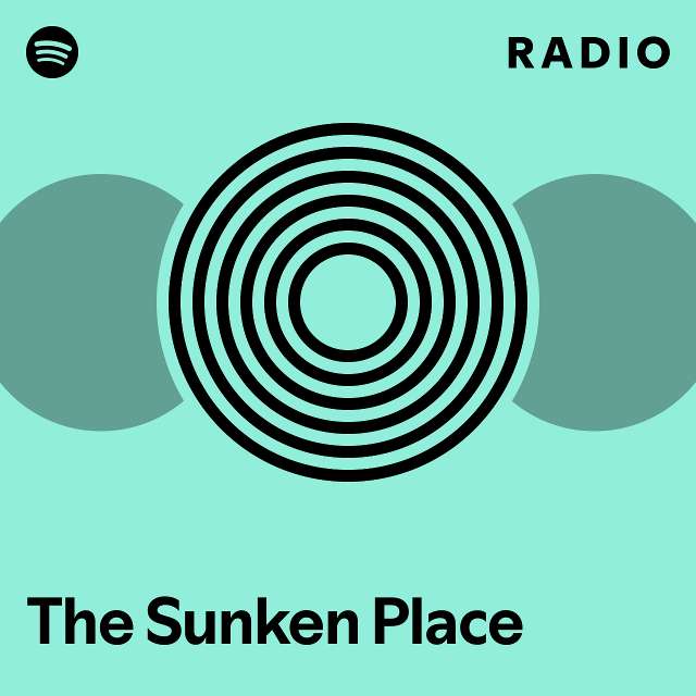 The Sunken Place Radio - playlist by Spotify | Spotify