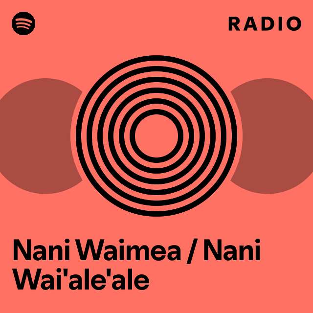 Nani Waimea / Nani Wai'ale'ale Radio - playlist by Spotify | Spotify