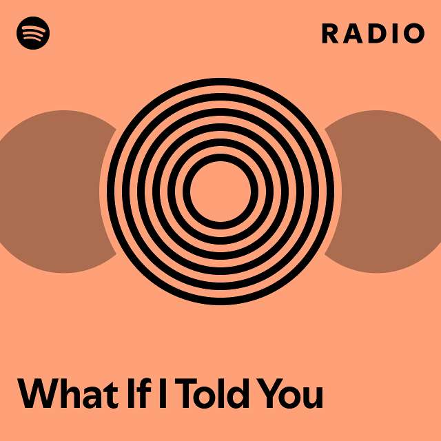 What If I Told You Radio - playlist by Spotify | Spotify