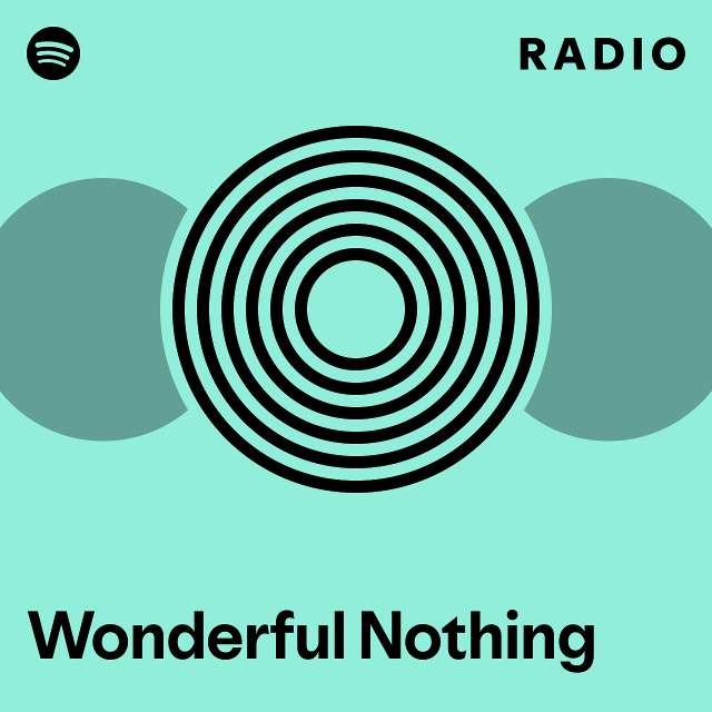 Wonderful Nothing Radio - playlist by Spotify | Spotify
