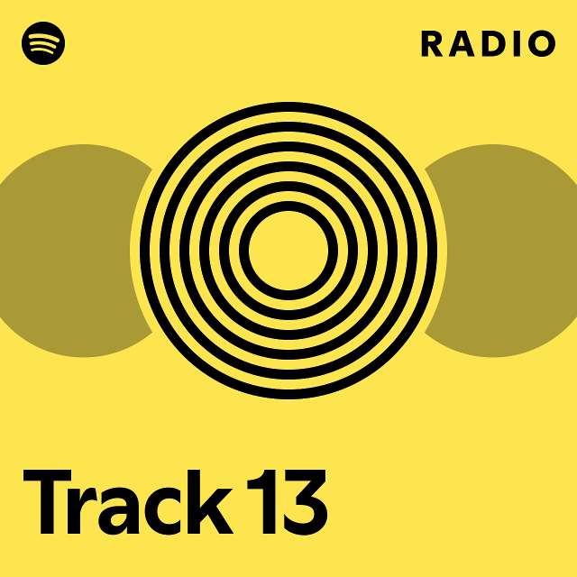 Track 13 Radio - playlist by Spotify | Spotify