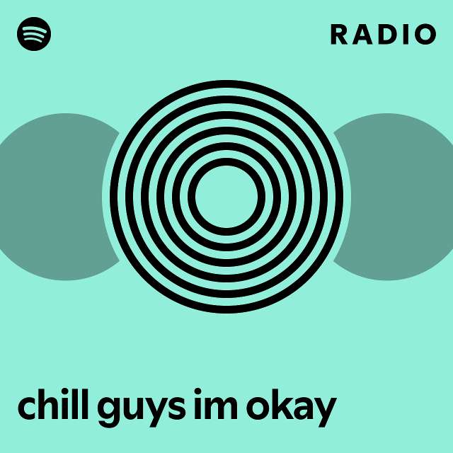 chill guys im okay Radio - playlist by Spotify | Spotify