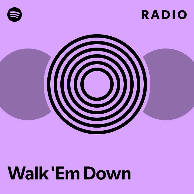 Walk 'Em Down Radio - playlist by Spotify | Spotify