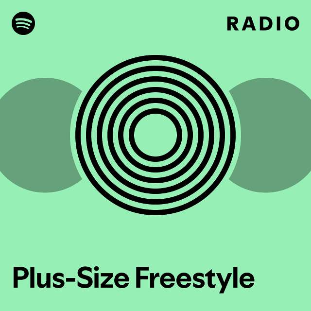 Plus-Size Freestyle Radio - playlist by Spotify | Spotify