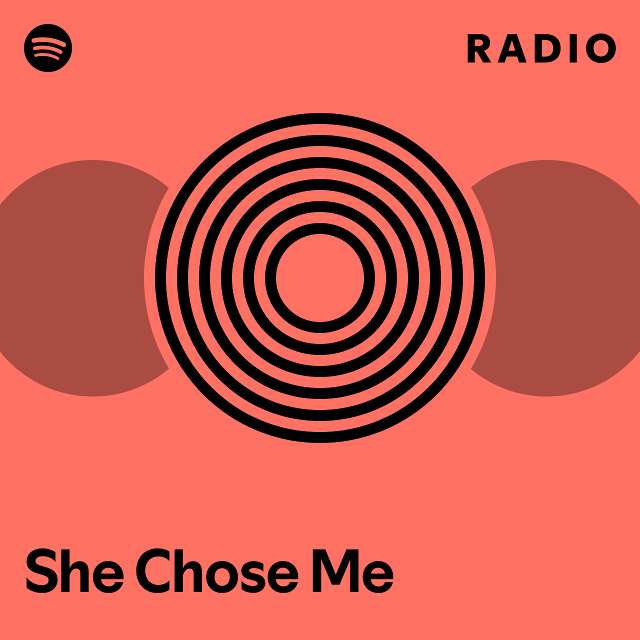 She Chose Me Radio - playlist by Spotify | Spotify