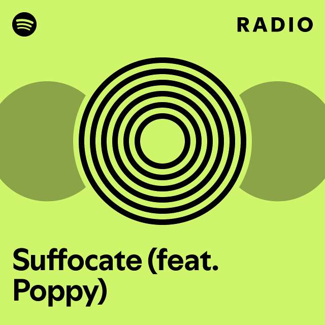 Suffocate (feat. Poppy) Radio - playlist by Spotify | Spotify