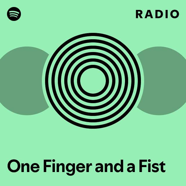 One Finger and a Fist Radio - playlist by Spotify | Spotify