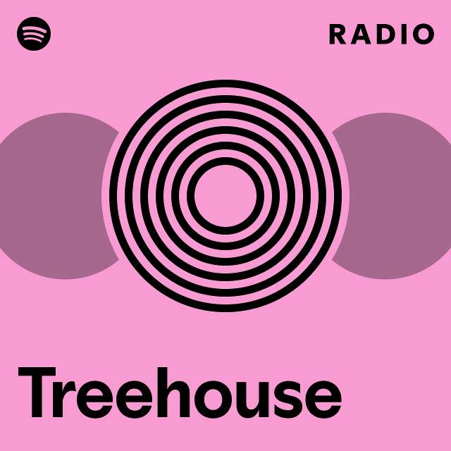 Treehouse Radio - playlist by Spotify | Spotify