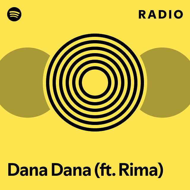Dana Dana (ft. Rima) Radio - playlist by Spotify | Spotify