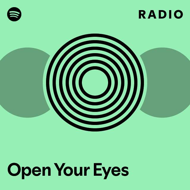 Open Your Eyes Radio - playlist by Spotify | Spotify