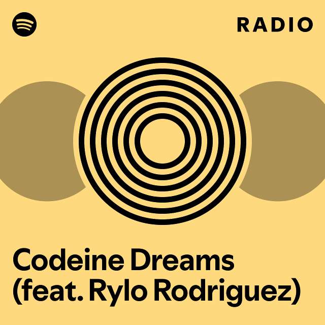 Codeine Dreams (feat. Rylo Rodriguez) Radio - playlist by Spotify | Spotify