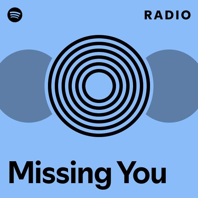 Missing You Radio - playlist by Spotify | Spotify