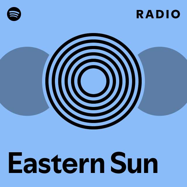 Eastern Sun Radio - playlist by Spotify | Spotify