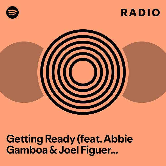 Getting Ready (feat. Abbie Gamboa & Joel Figueroa) Radio - playlist by ...