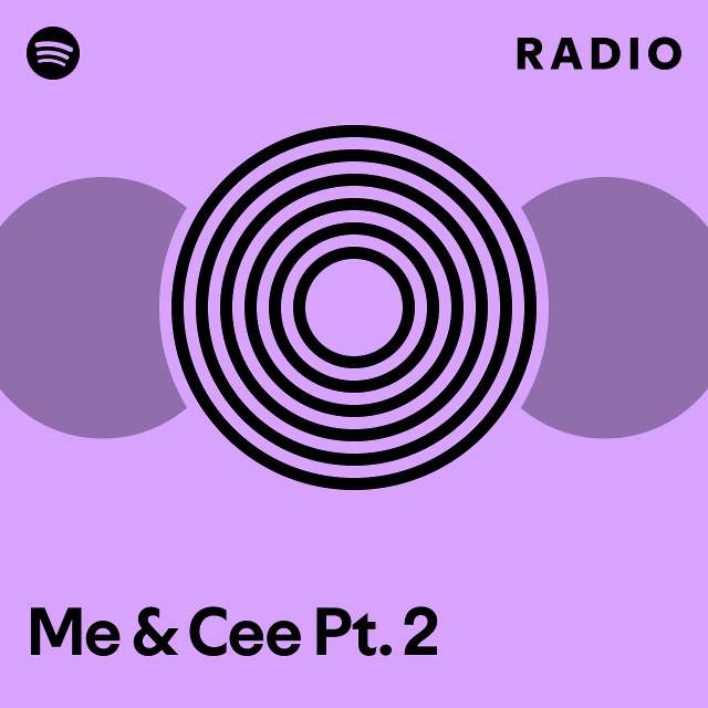 Me & Cee Pt. 2 Radio - playlist by Spotify | Spotify
