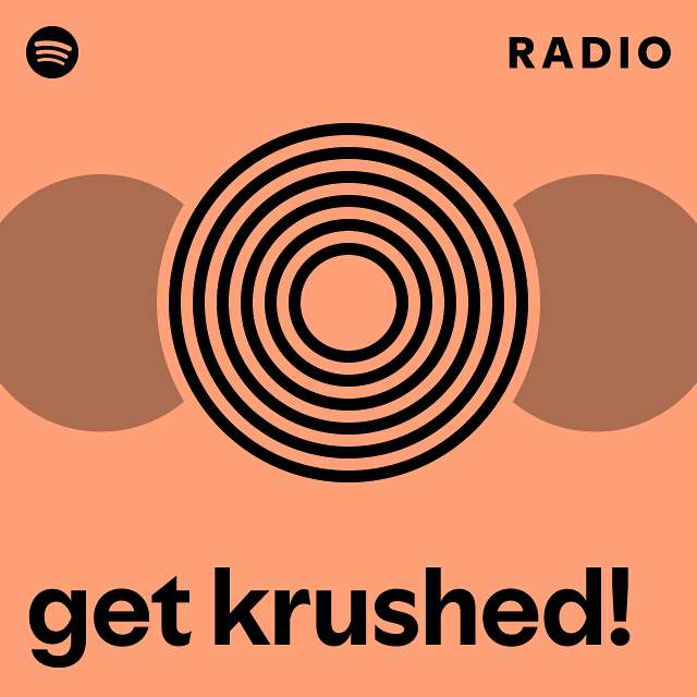 get krushed! Radio - playlist by Spotify | Spotify