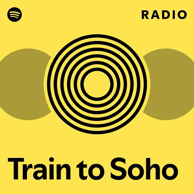 Train to Soho Radio - playlist by Spotify | Spotify