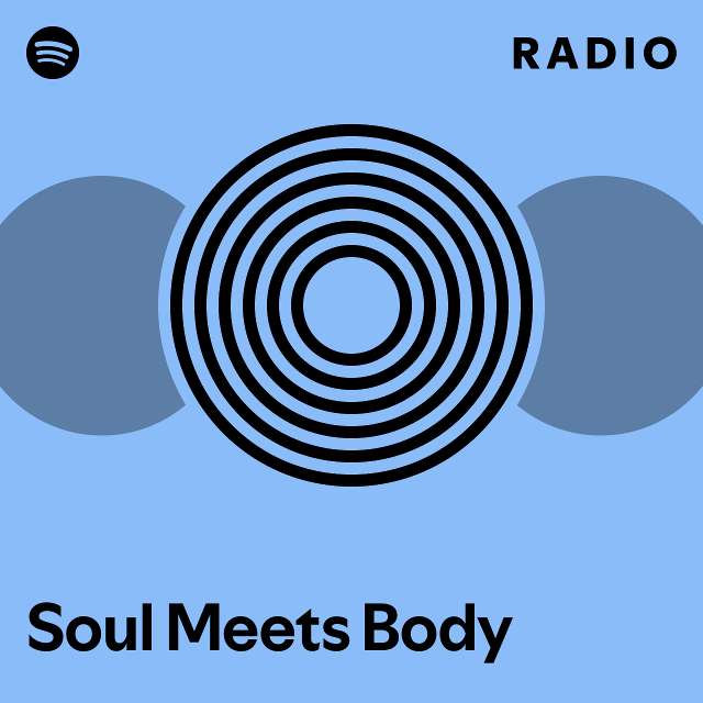 Soul Meets Body Radio - playlist by Spotify | Spotify