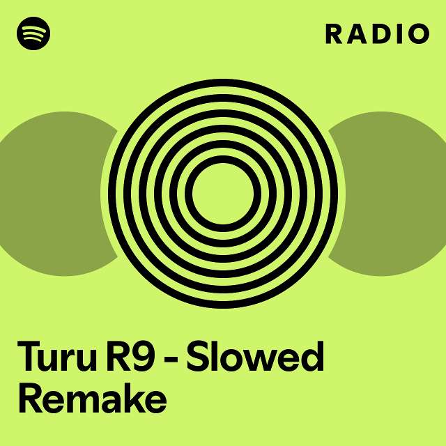 Turu R9 - Slowed Remake Radio - playlist by Spotify | Spotify
