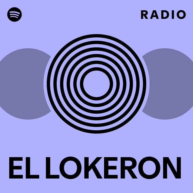 EL LOKERON Radio - playlist by Spotify | Spotify