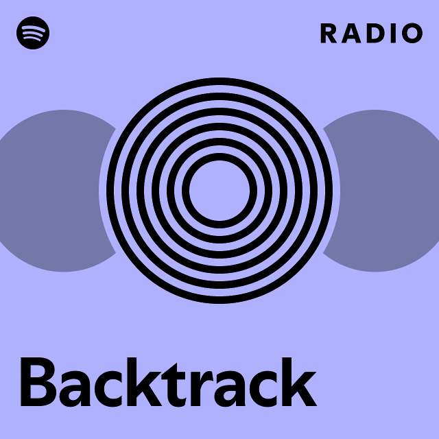 Backtrack Radio - playlist by Spotify | Spotify