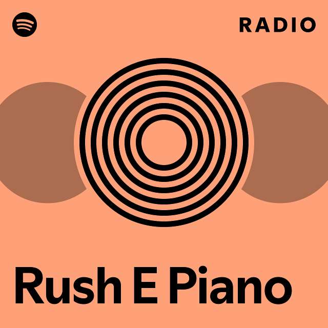 Rush E Piano Radio - playlist by Spotify | Spotify