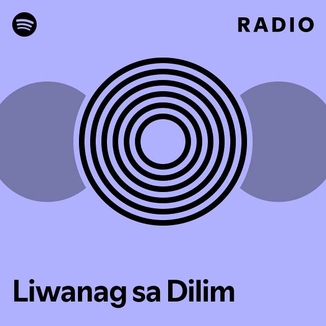 Liwanag sa Dilim Radio - playlist by Spotify | Spotify