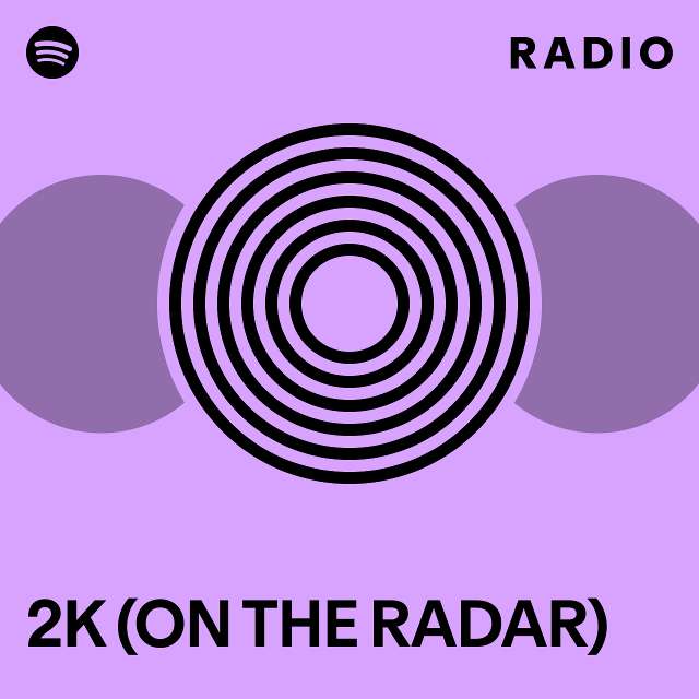 2K (ON THE RADAR) Radio - playlist by Spotify | Spotify