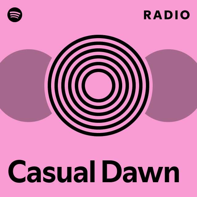 Casual Dawn Radio - playlist by Spotify | Spotify