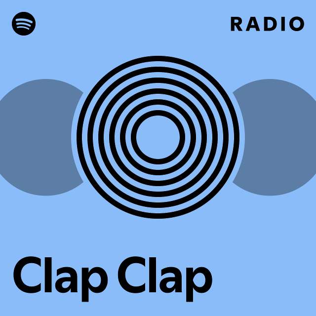 Clap Clap Radio - playlist by Spotify | Spotify