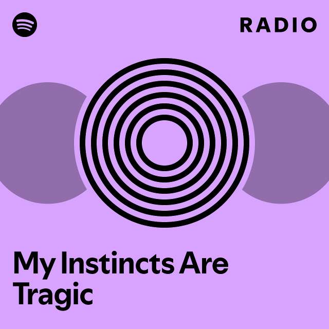 My Instincts Are Tragic Radio - playlist by Spotify | Spotify