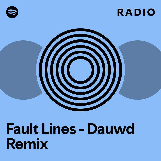 Fault Lines - Dauwd Remix Radio - playlist by Spotify | Spotify