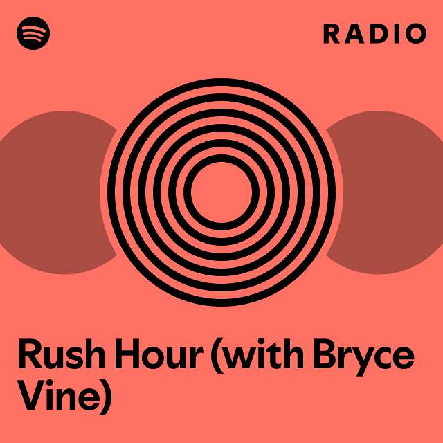 Rush Hour (with Bryce Vine) Radio - playlist by Spotify | Spotify