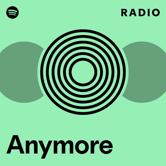 Anymore Radio - playlist by Spotify | Spotify