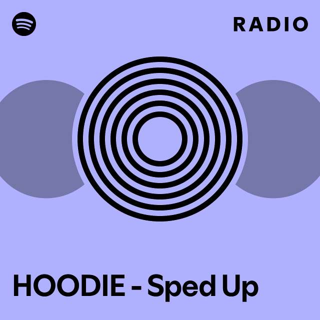 HOODIE - Sped Up Radio - playlist by Spotify | Spotify