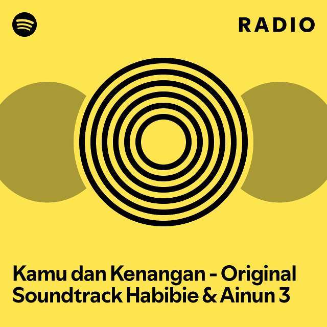 Kamu dan Kenangan - Original Soundtrack Habibie & Ainun 3 Radio ...