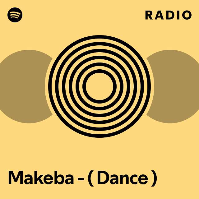 Makeba - ( Dance ) Radio - playlist by Spotify | Spotify