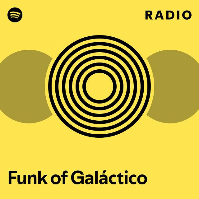 Funk of Galáctico Radio - playlist by Spotify | Spotify
