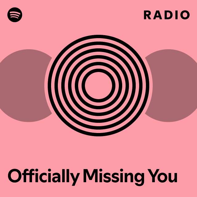 Officially Missing You Radio - playlist by Spotify | Spotify