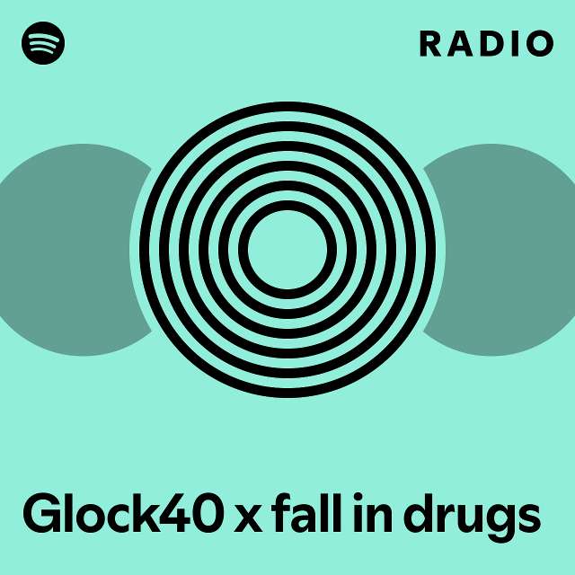 Glock40 x fall in drugs Radio - playlist by Spotify | Spotify