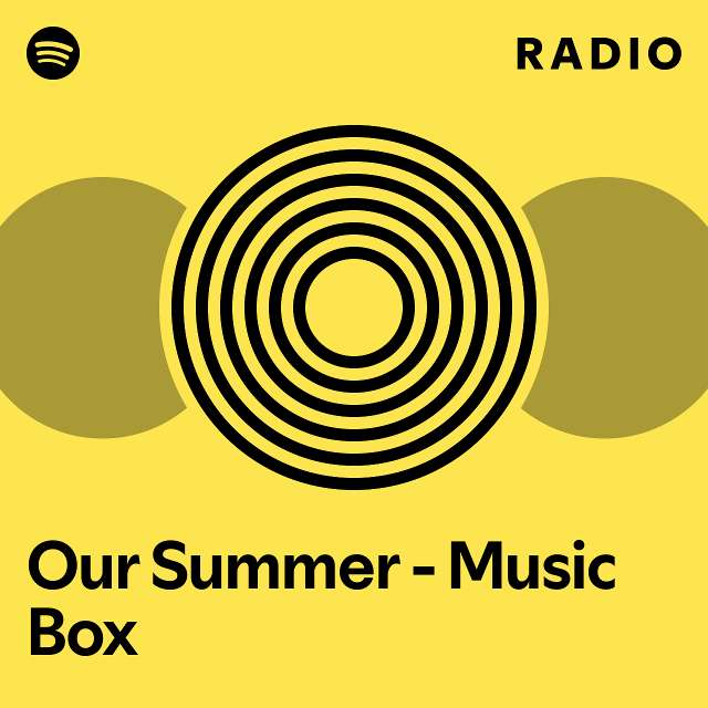 Our Summer - Music Box Radio - playlist by Spotify | Spotify