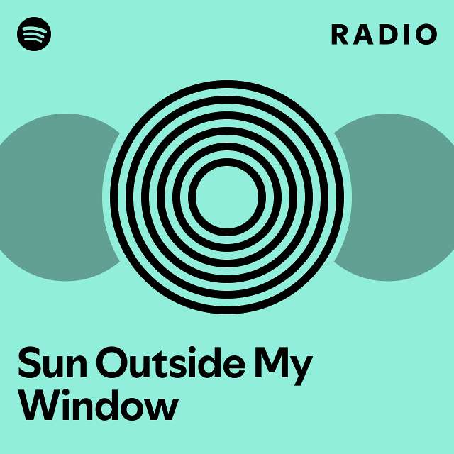 Sun Outside My Window Radio - playlist by Spotify | Spotify