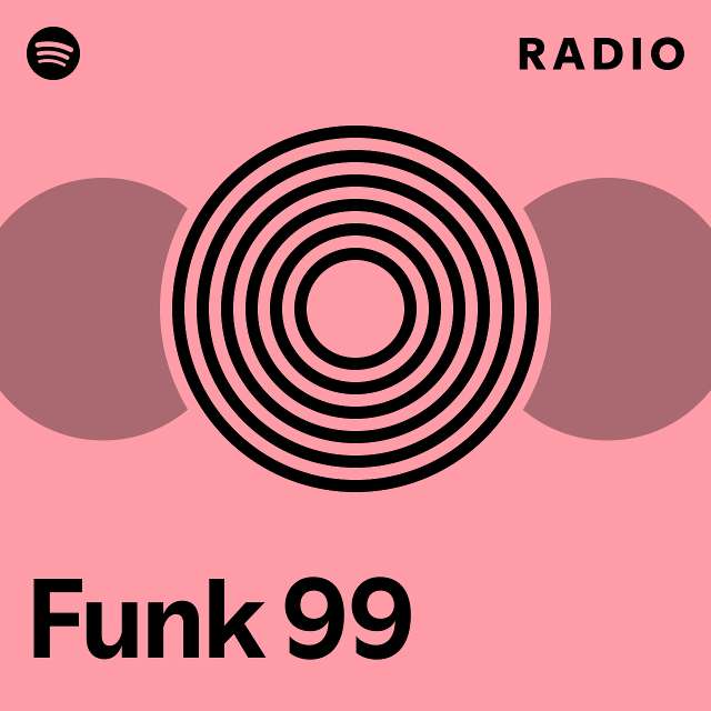 Funk 99 Radio - playlist by Spotify | Spotify