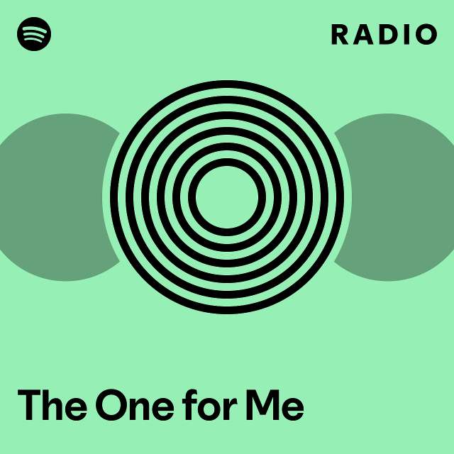 The One for Me Radio - playlist by Spotify | Spotify