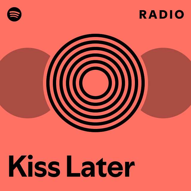 Kiss Later Radio - playlist by Spotify | Spotify