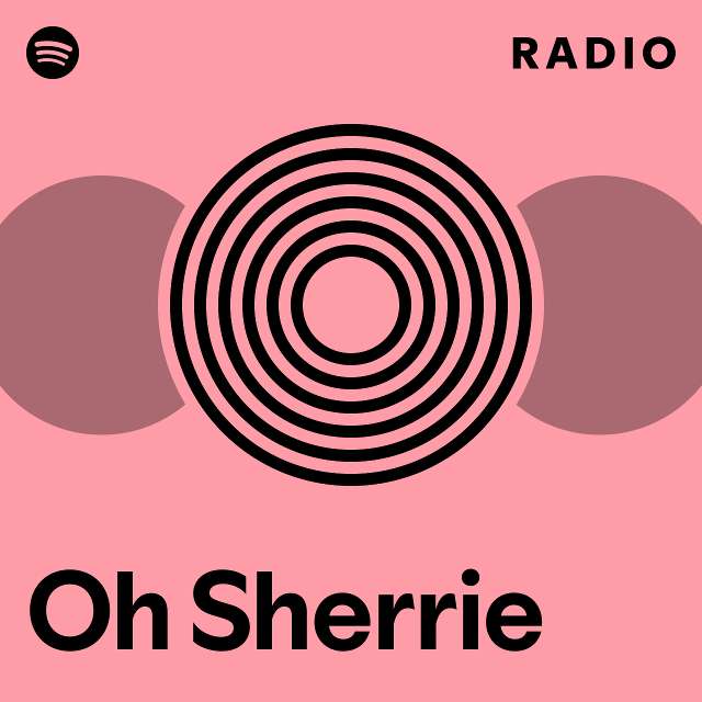 Oh Sherrie Radio - playlist by Spotify | Spotify