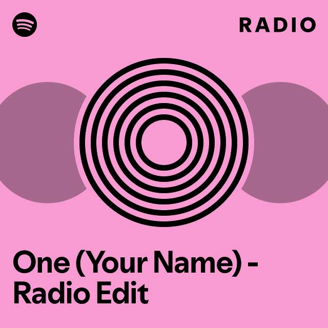 One (Your Name) - Radio Edit Radio - playlist by Spotify | Spotify