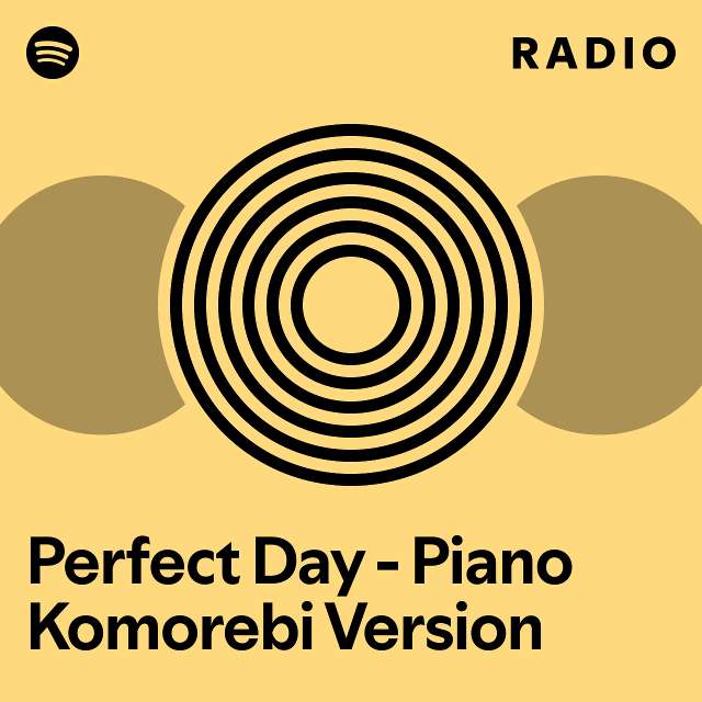 Perfect Day - Piano Komorebi Version Radio - playlist by Spotify | Spotify