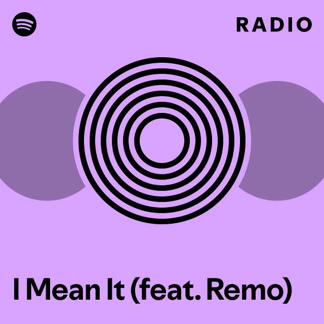 I Mean It (feat. Remo) Radio - playlist by Spotify | Spotify